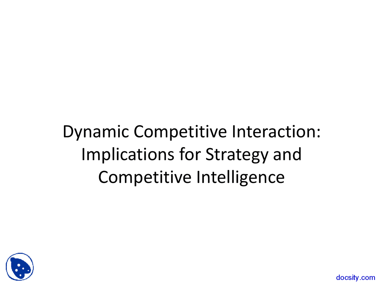 Dynamic Competitive Interaction - Business Policy and Strategy ...
