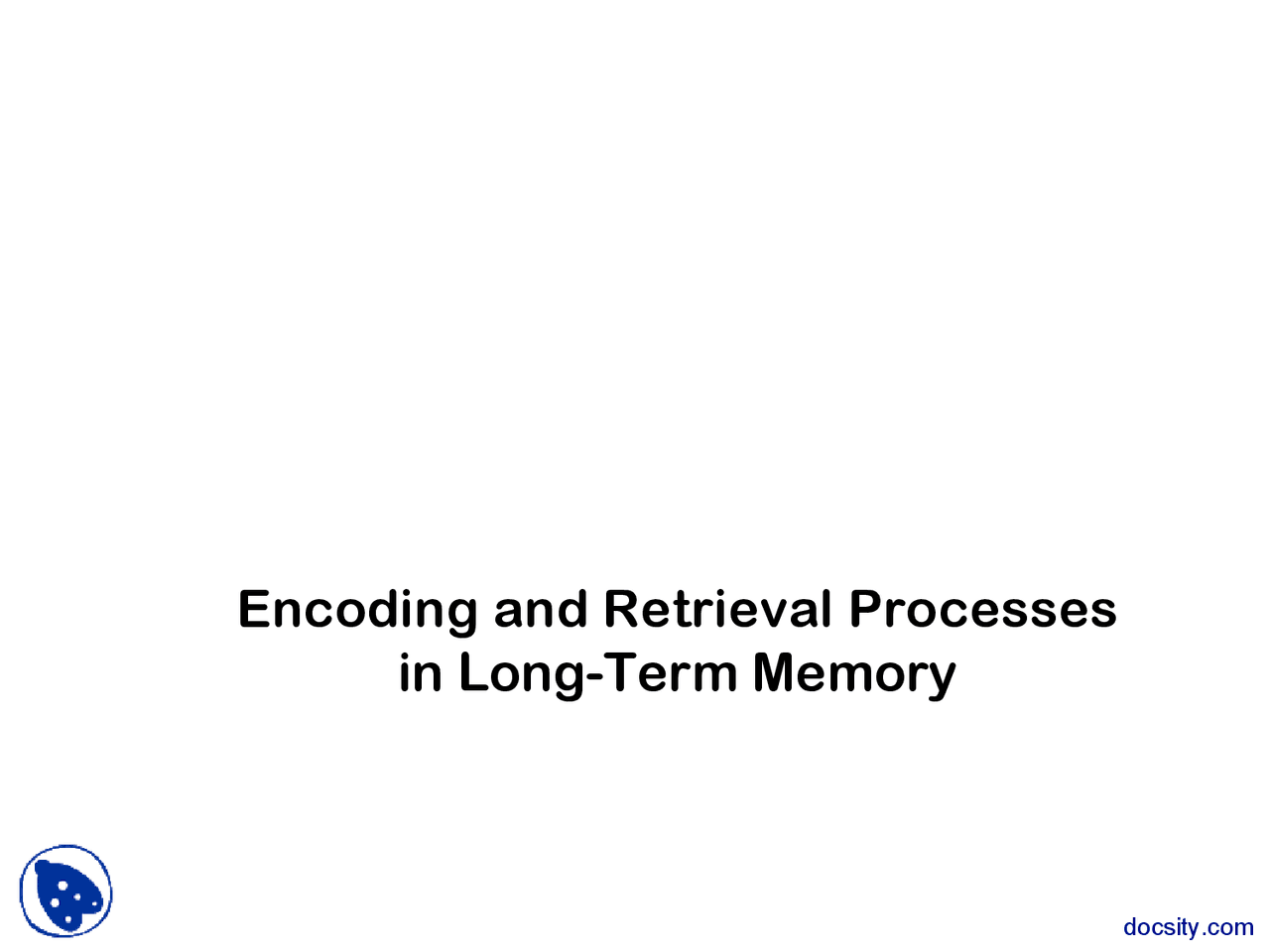 Encoding and Retrieval Processes in LTM - Psychology of Cognition and ...