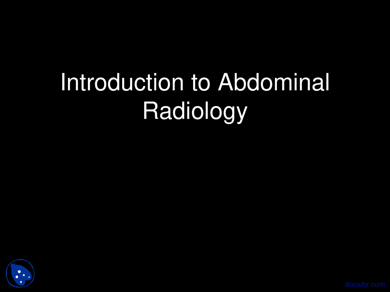 Abdominal Radiology Radiology Lecture Slides Slides Radiology