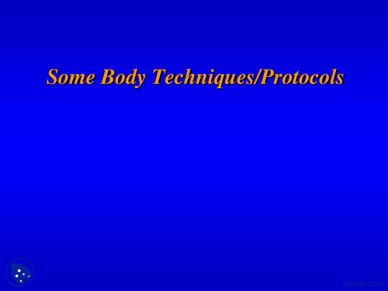 Some Body Techniques1 Magnetic Resonance Imaging Lecture Slides