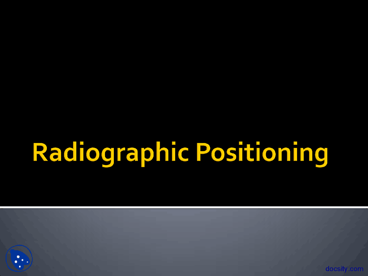 Radiographic Positioning Radiology Lecture Slides Docsity