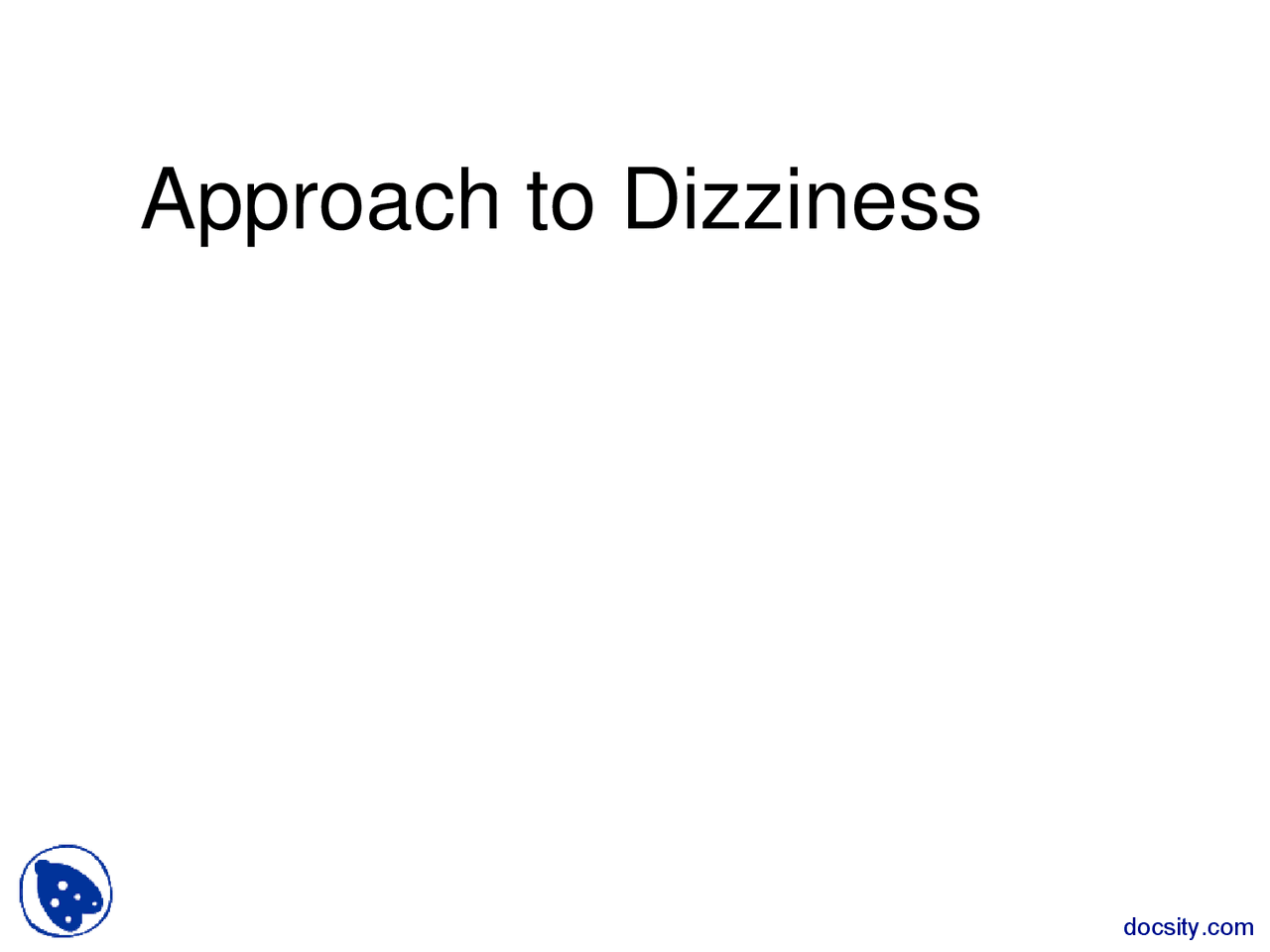 Approach to Dizziness - ENT - Lecture Slides - Docsity