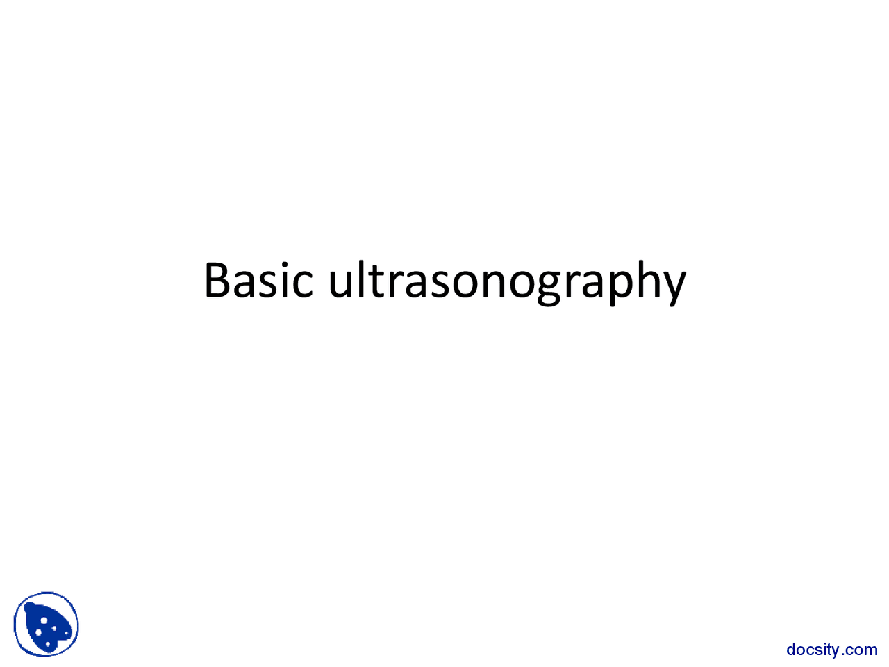 Basic Ultrasonography Radiology Lecture Slides Docsity