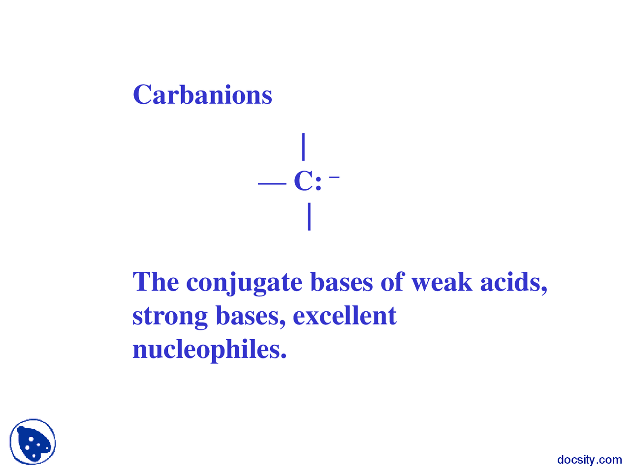 Carbanions, Nucleophiles - Organic Chemistry II - Lecture Slides - Docsity