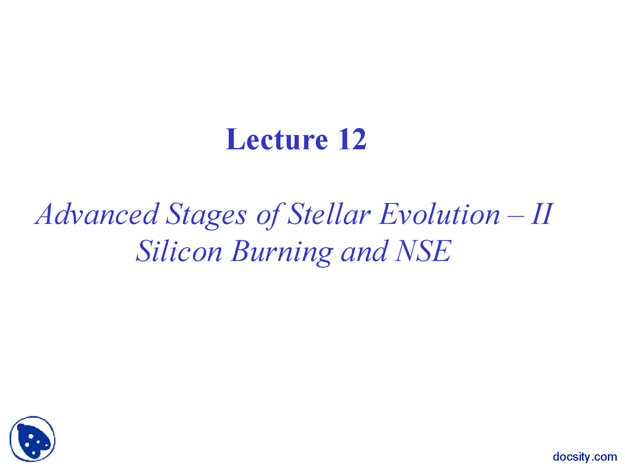 Silicon Burning - Advanced Stages of Stellar Evolution and ...