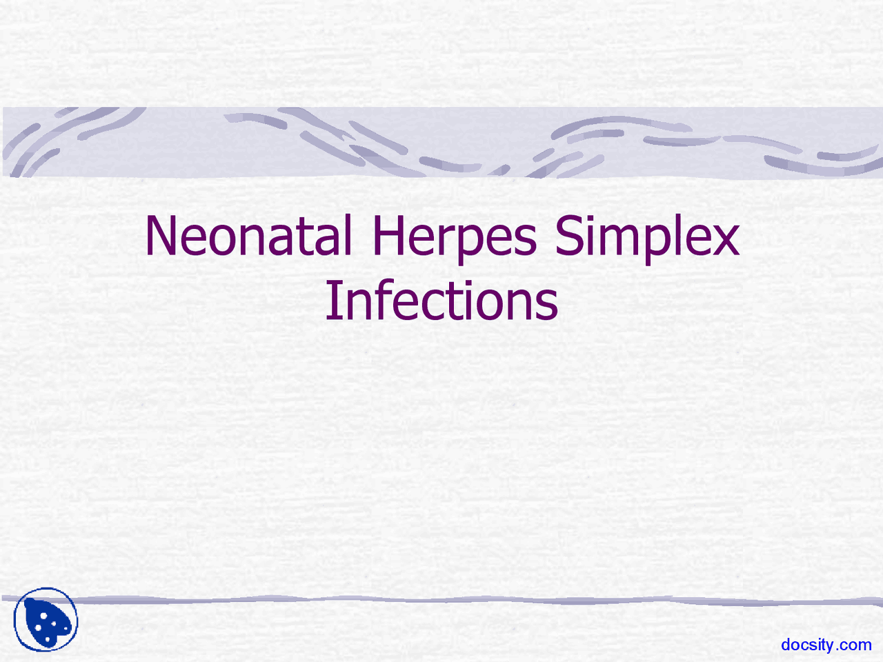Neonatal Herpes Simplex Infections Pediatric Lecture Slides Docsity