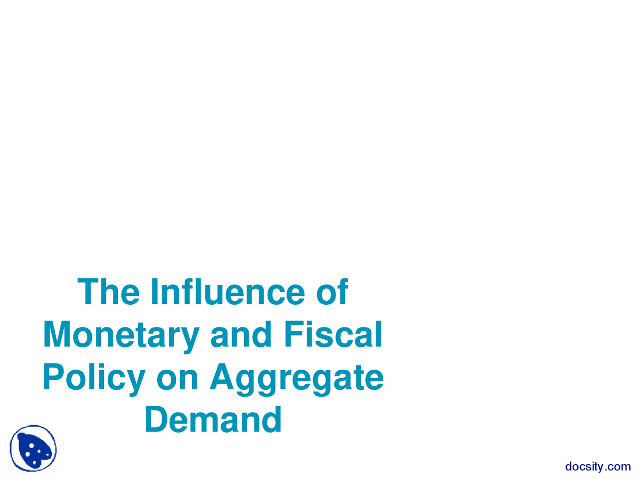 Influence of Monetary and Fiscal Policy - Introduction to ...