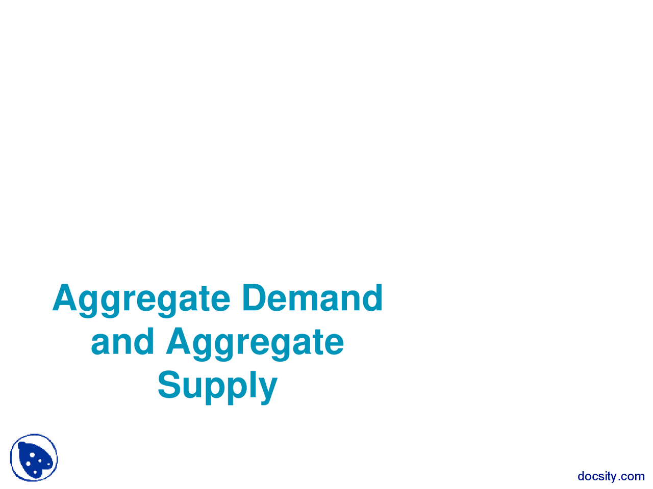 Aggregate Demand and Aggregate Supply - Introduction to Macroeconomics - Lecture Slides - Docsity