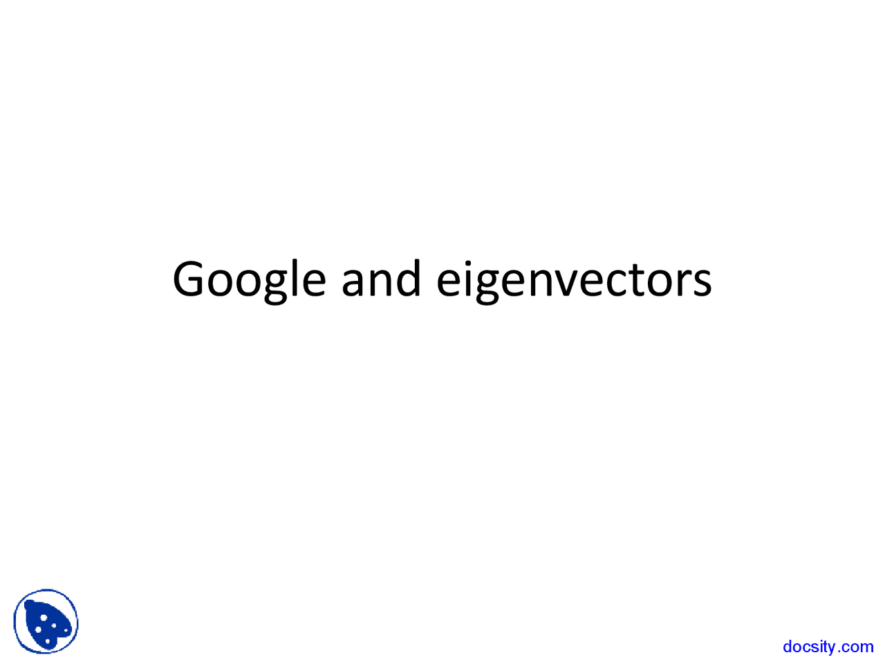 Google and Eigenvectors - Advanced Engineering Math - Lecture Slides - Docsity