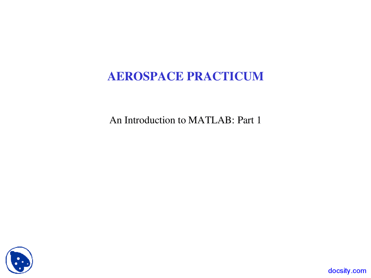 Introduction to Matlab - Aerospace Practicum - Lecture Slides - Docsity