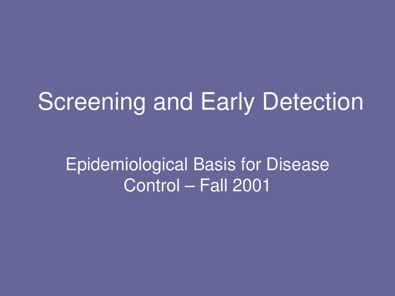 Screening and Early Detection - Health - Lecture Slides - Docsity