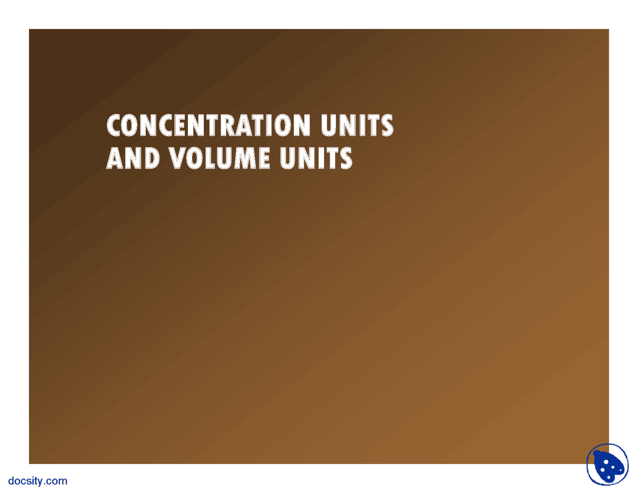 Concentration Units and Volume Units - Health - Lecture Slides - Docsity