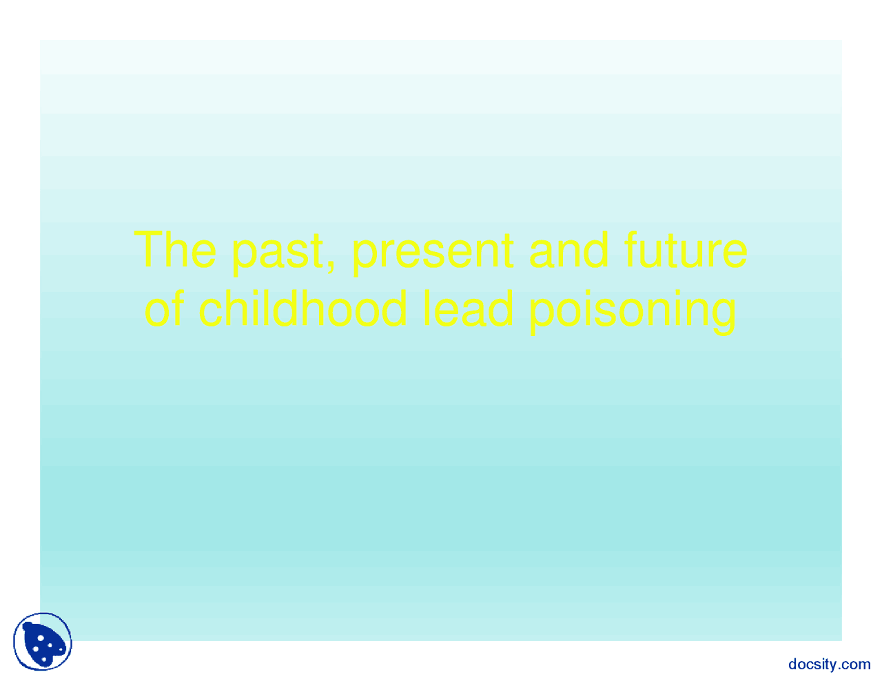 Childhood Lead Poisoning Health Lecture Slides Docsity