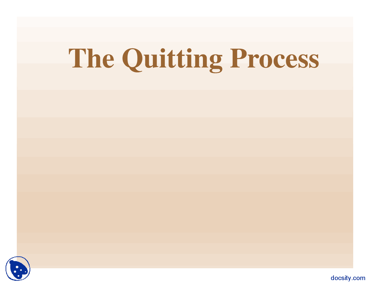 Quitting Process - Health - Lecture Slides - Docsity