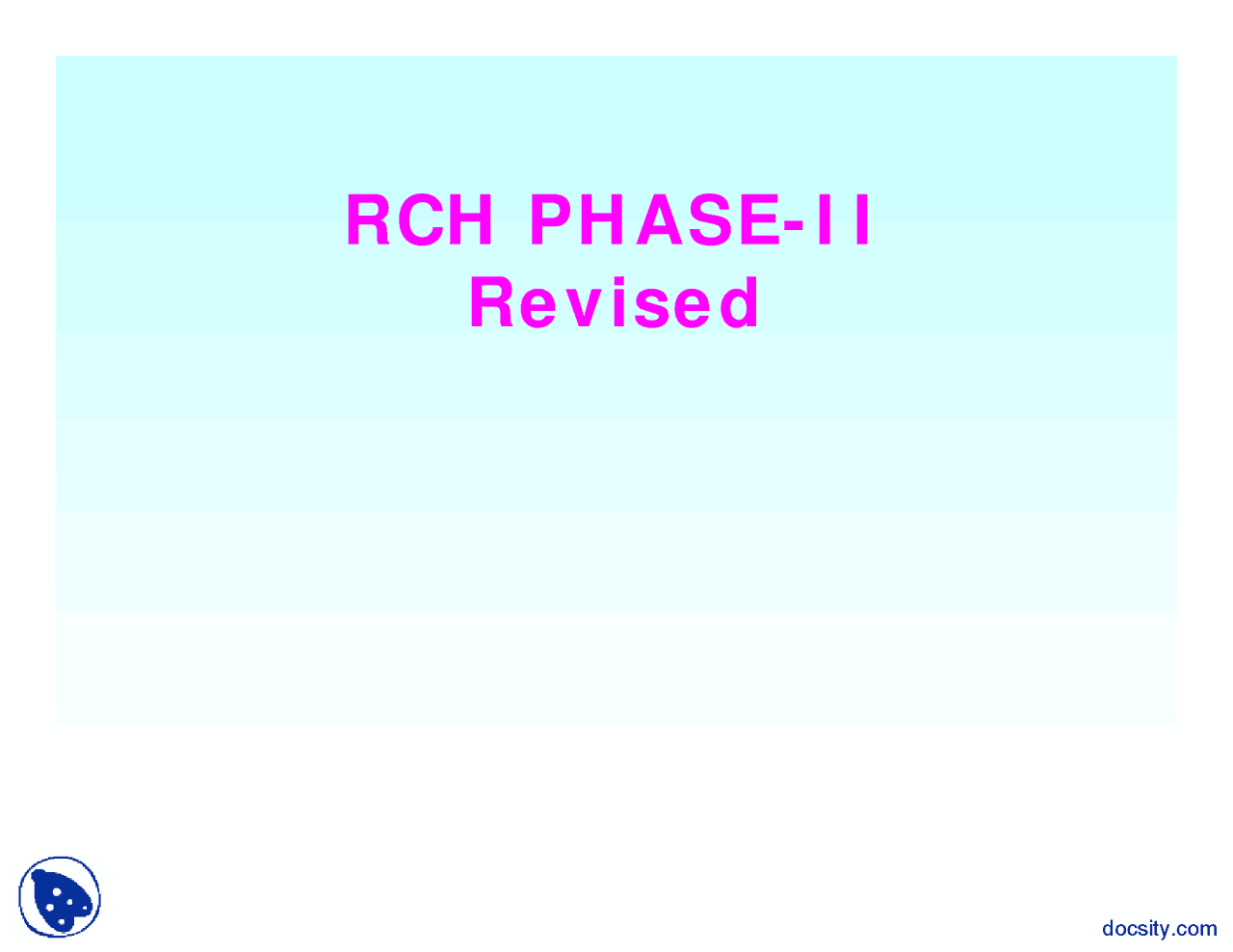 RCH Phase-II Revised - Health - Lecture Slides - Docsity