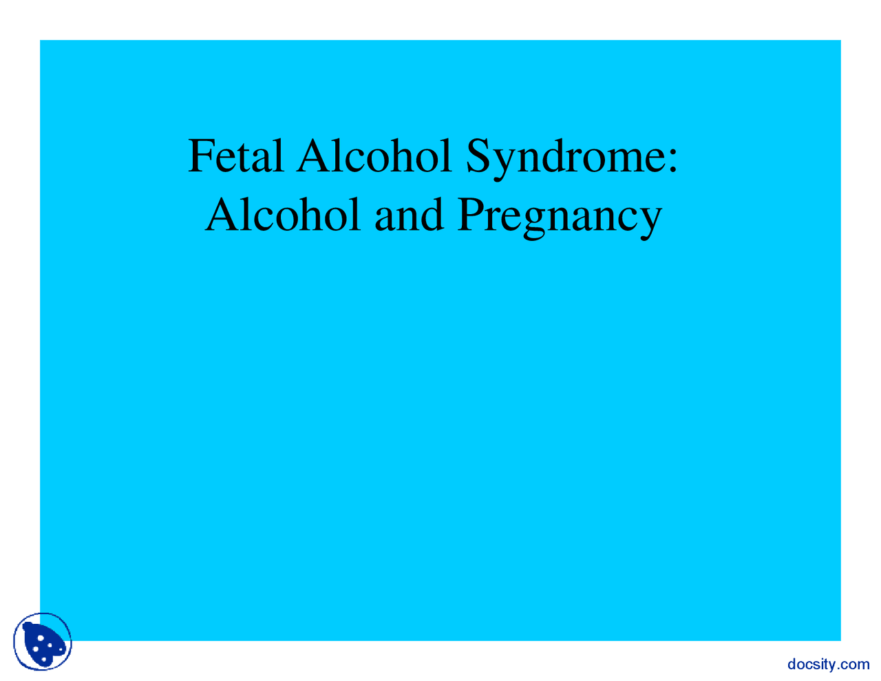 Fetal Alcohol Syndrome Health Lecture Slides Docsity