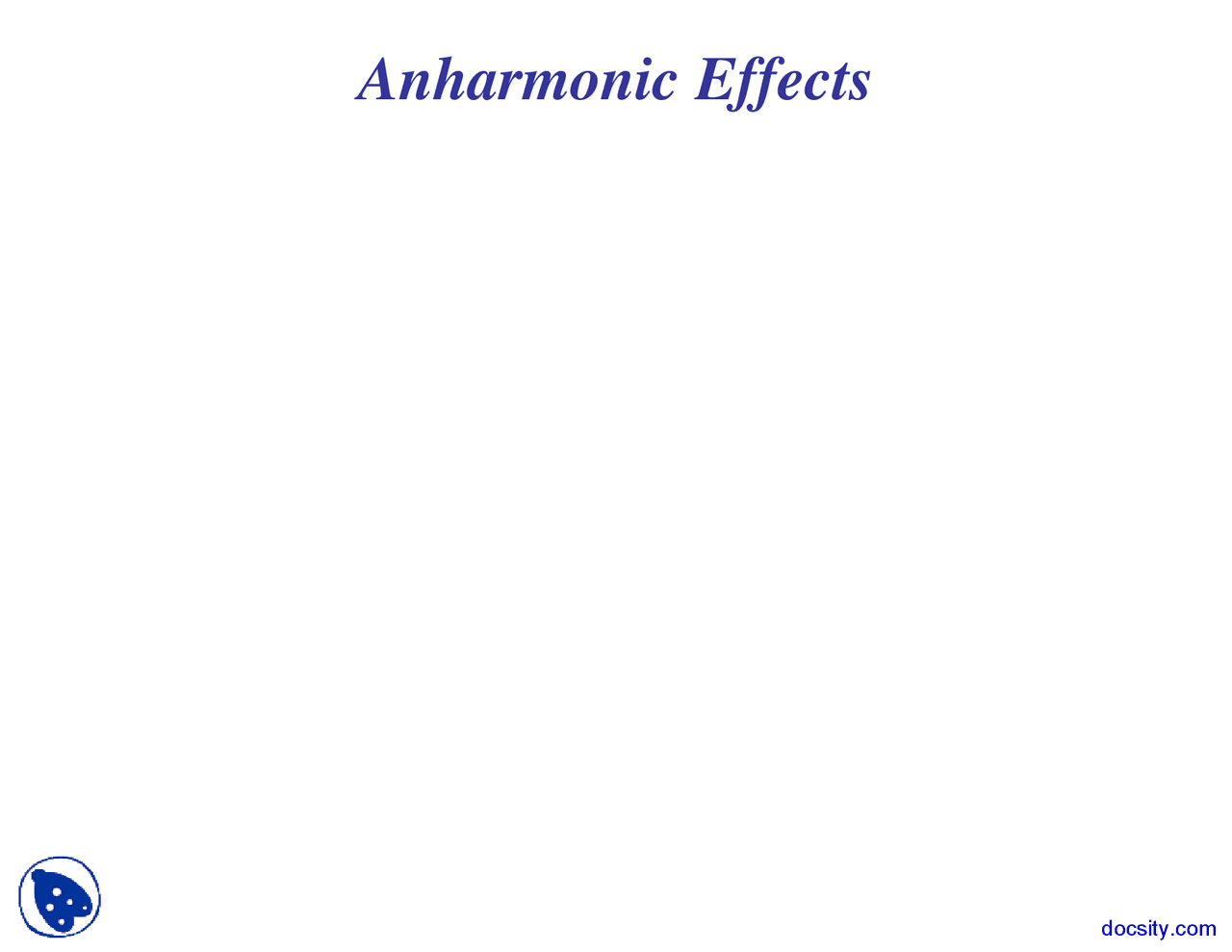 Anharmonic Effects - Solid State Physics - Lecture Slides - Docsity