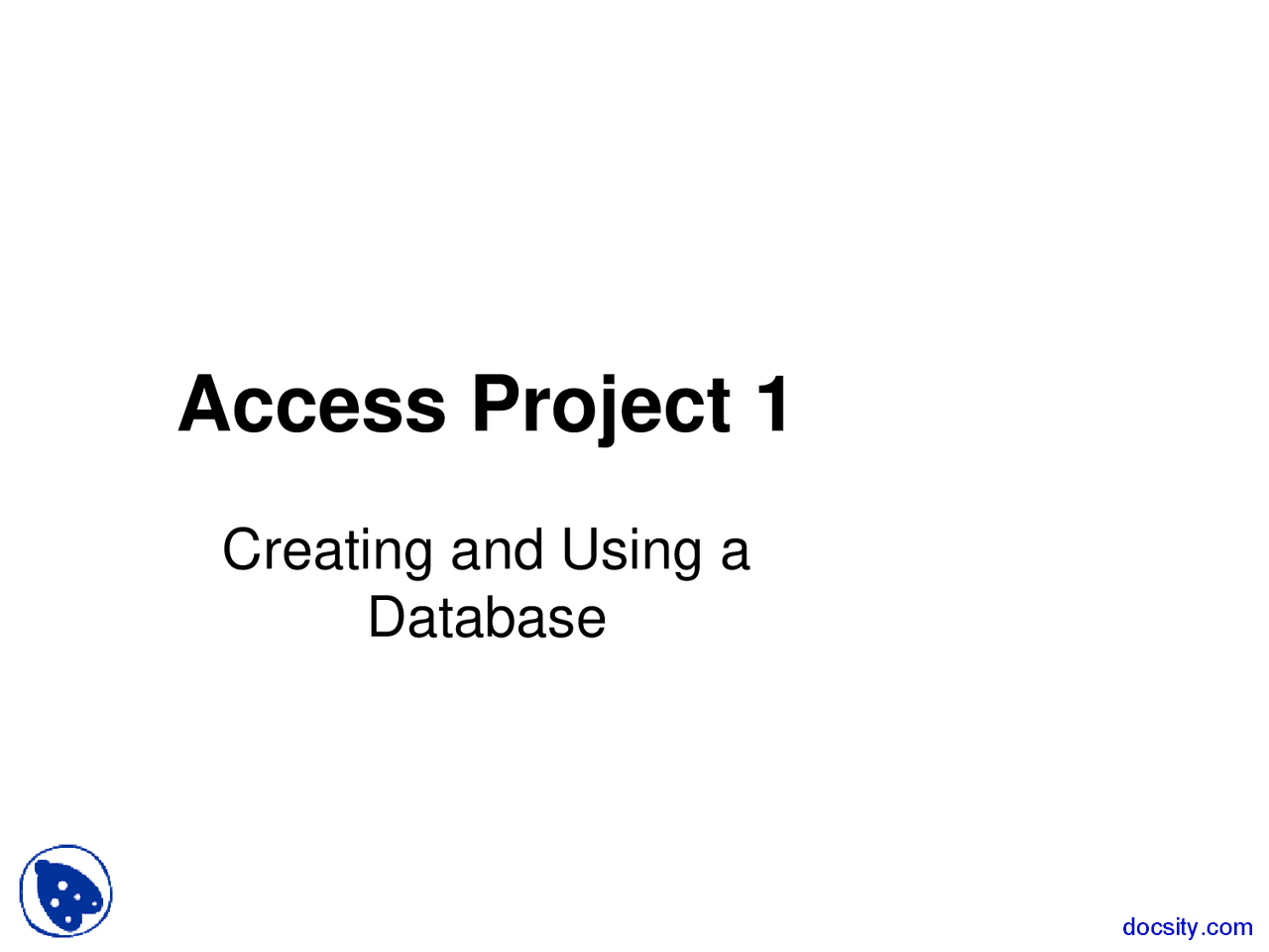 Creating And Using Database Microsoft Office Lecture Slides Docsity