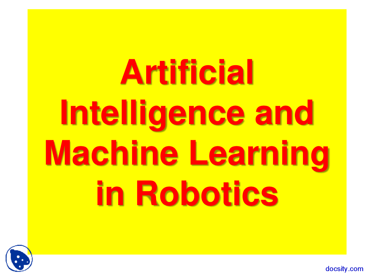 Machine Learning In Robotics Embedded Intelligent Robotics Lecture 4378