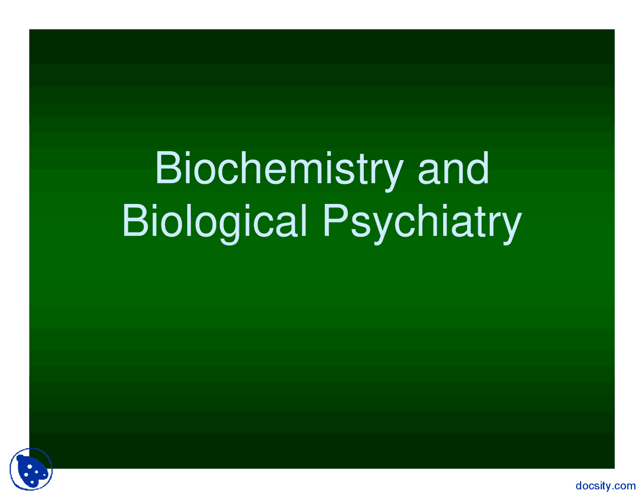 Biochemistry Psychiatry Lecture Slides Docsity