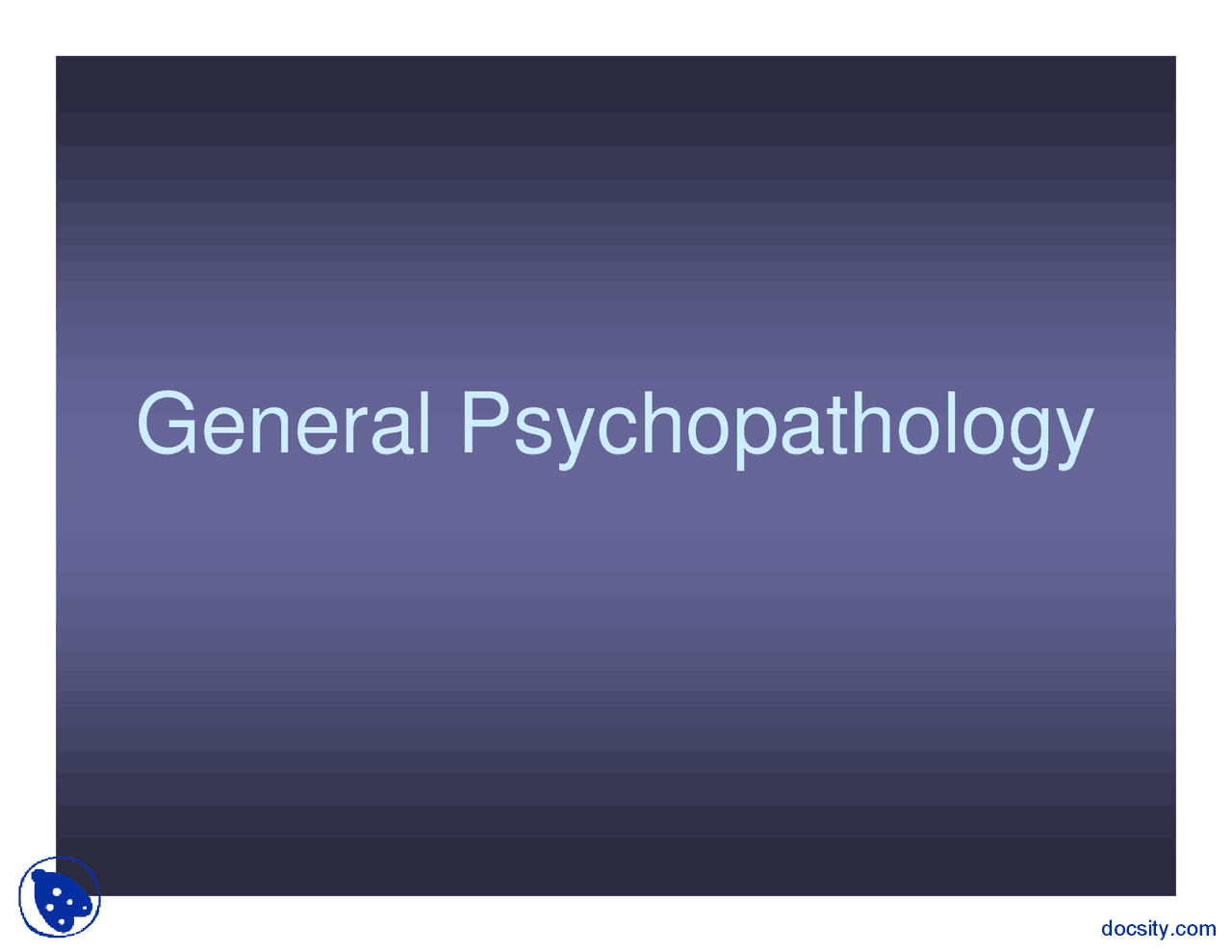 General Psychopathology Psychiatry Lecture Slides Docsity
