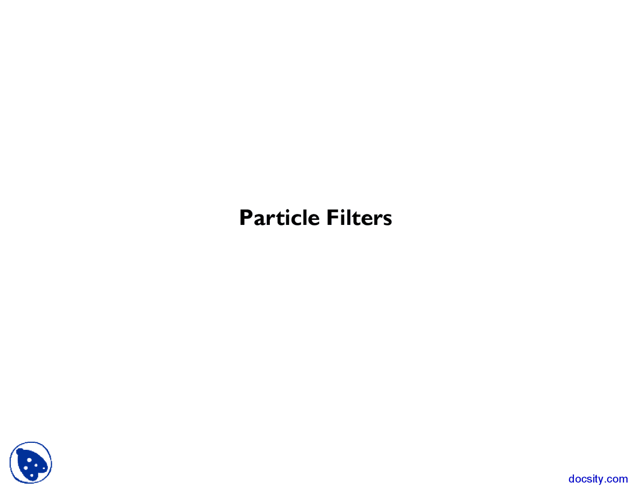 Particle Filters - Advanced Robotics - Lecture Slides - Docsity