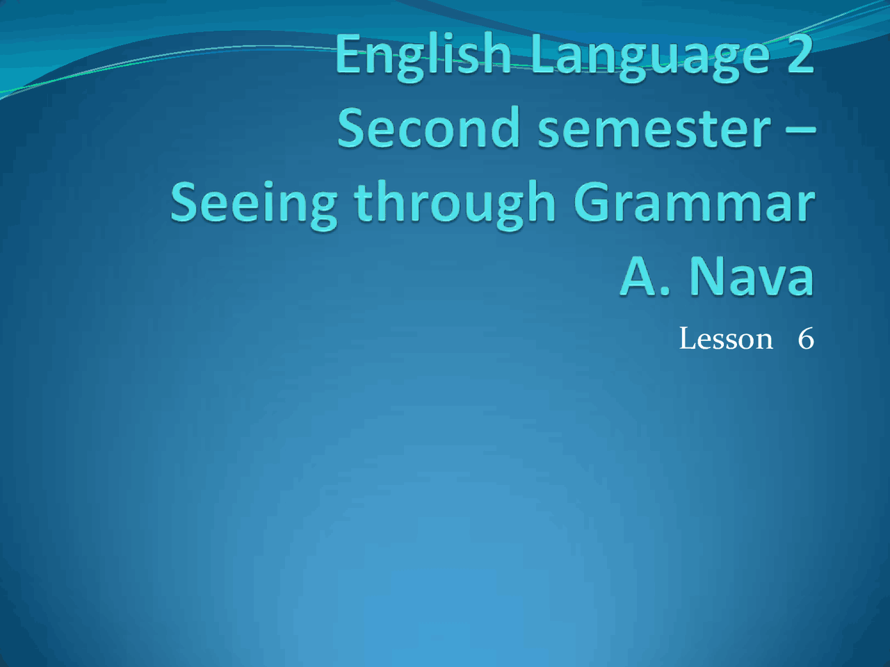 English Language 2 - Second Semester - Seeing through Grammar - Lesson ...