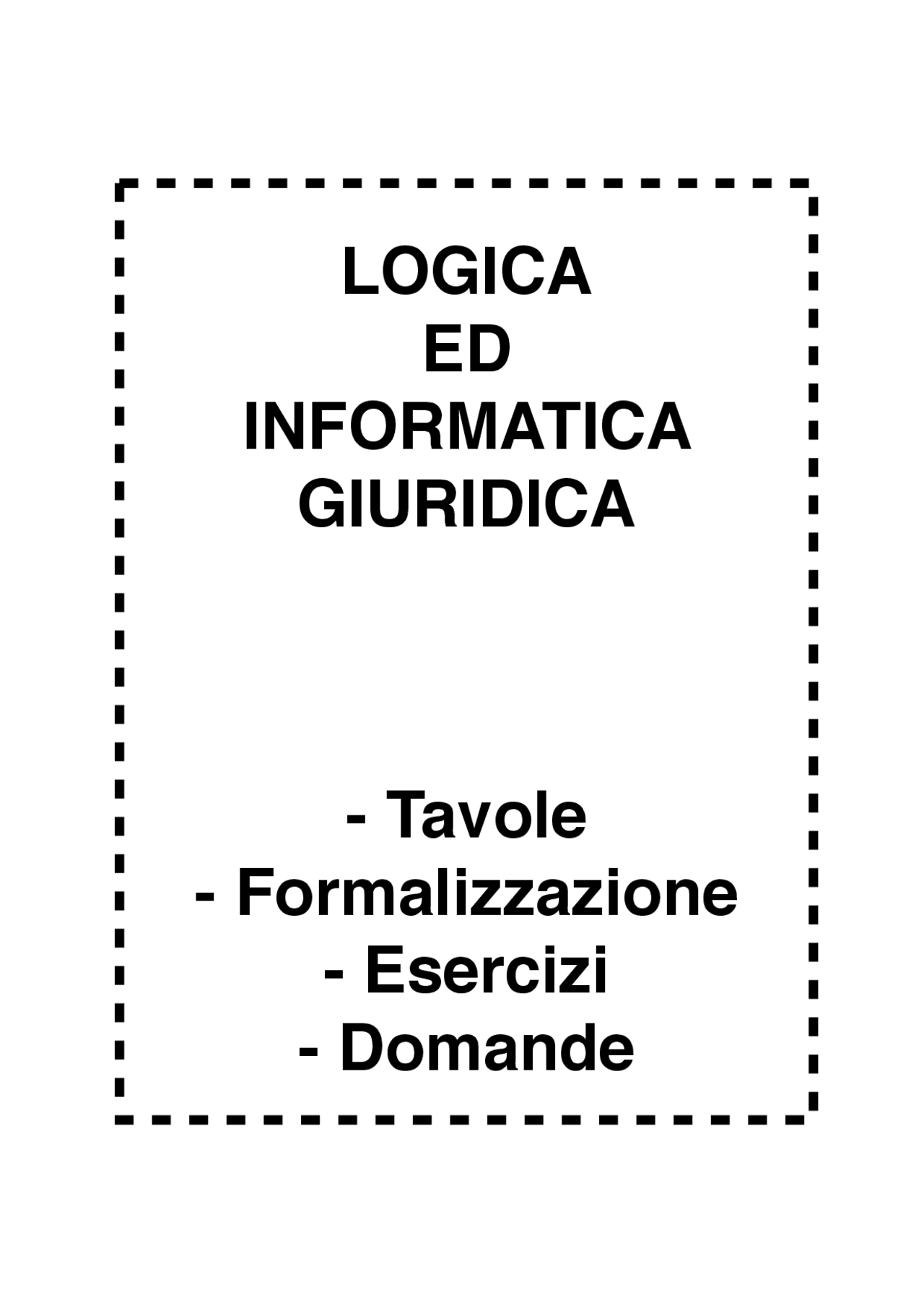 LOGICA ED INFORMATICA GIURIDICA - formalizzazione e spiegazioni - Docsity