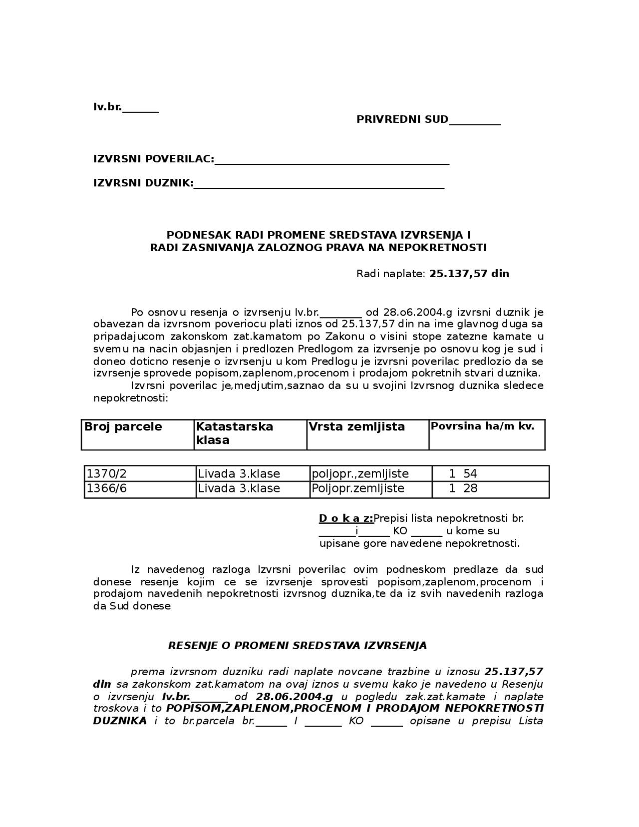 Podnesak radi promene sredstava izvrsenja na nepokretnosti duznika i ...