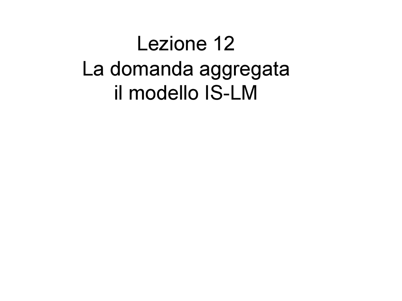 Macroeconomia Lezione 12 Curva Is Lm Dispense Di Macroeconomia Docsity