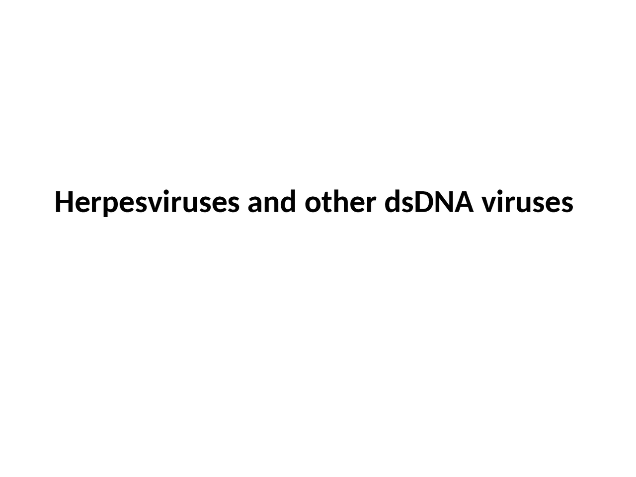 Herpes Virus and Other dsDNA Viruses - General Virology | MIC 430 - Docsity