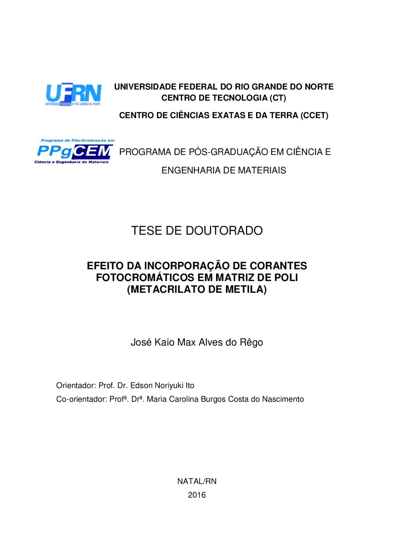EFEITO DA INCORPORAÇÃO DE CORANTES FOTOCROMÁTICOS EM MATRIZ DE POLI ...