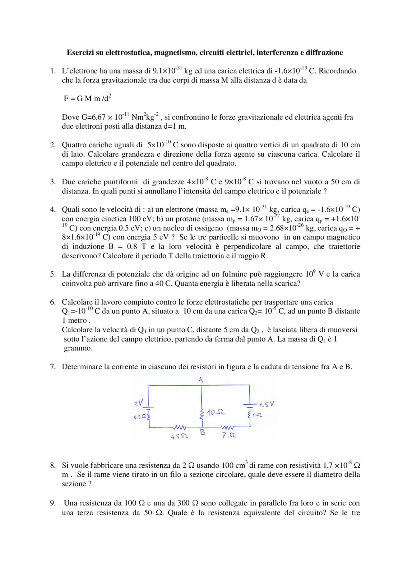 Esercizi su elettrostatica, magnetismo, circuiti elettrici, interferenza e diffrazione - Docsity
