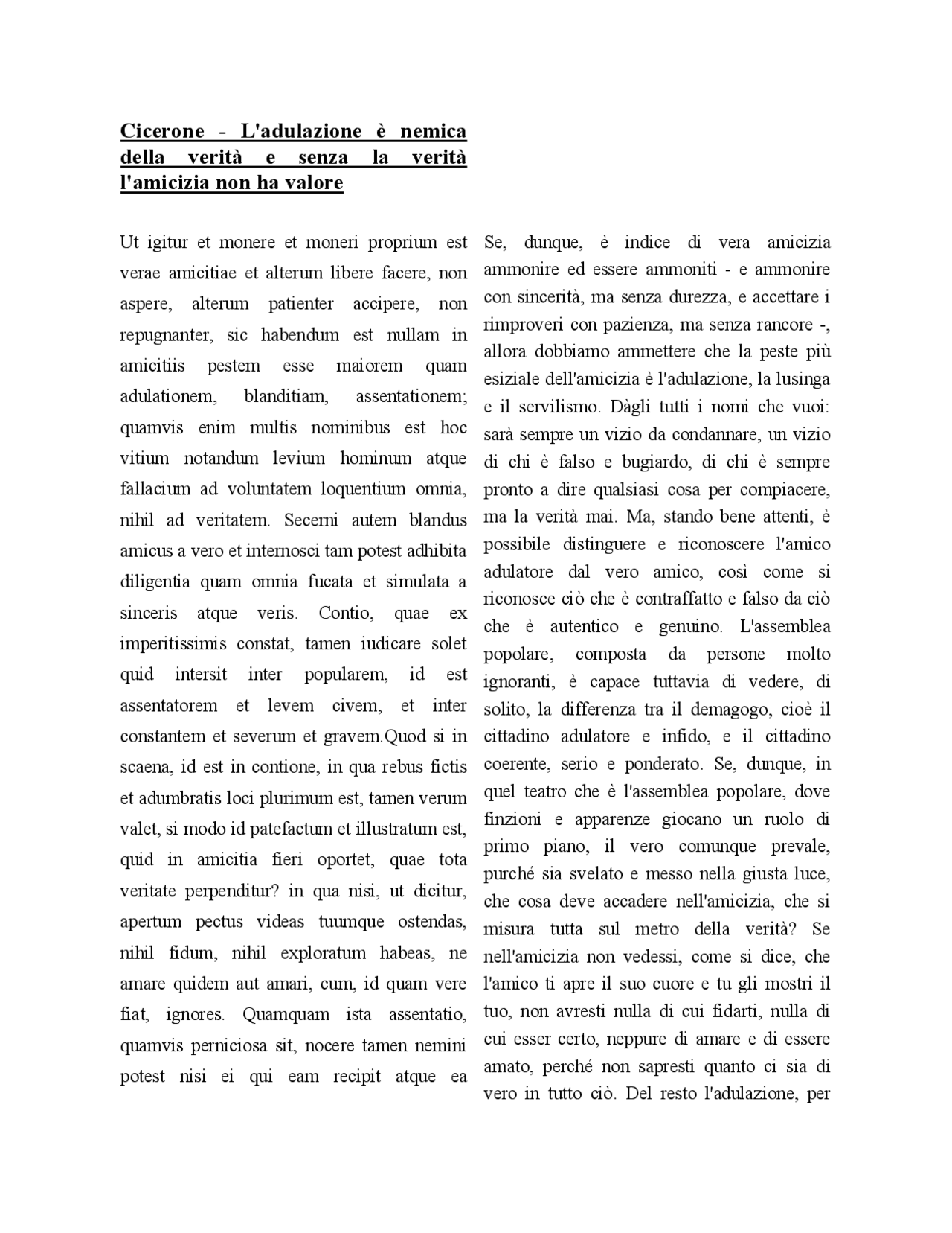 L'adulazione è nemica della verità e senza la verità l'amicizia non ha ...