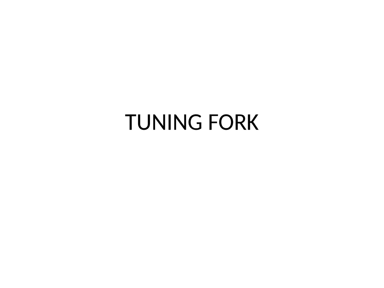 Tunning fork - how does a tunning fork work , types of tests etc - Docsity