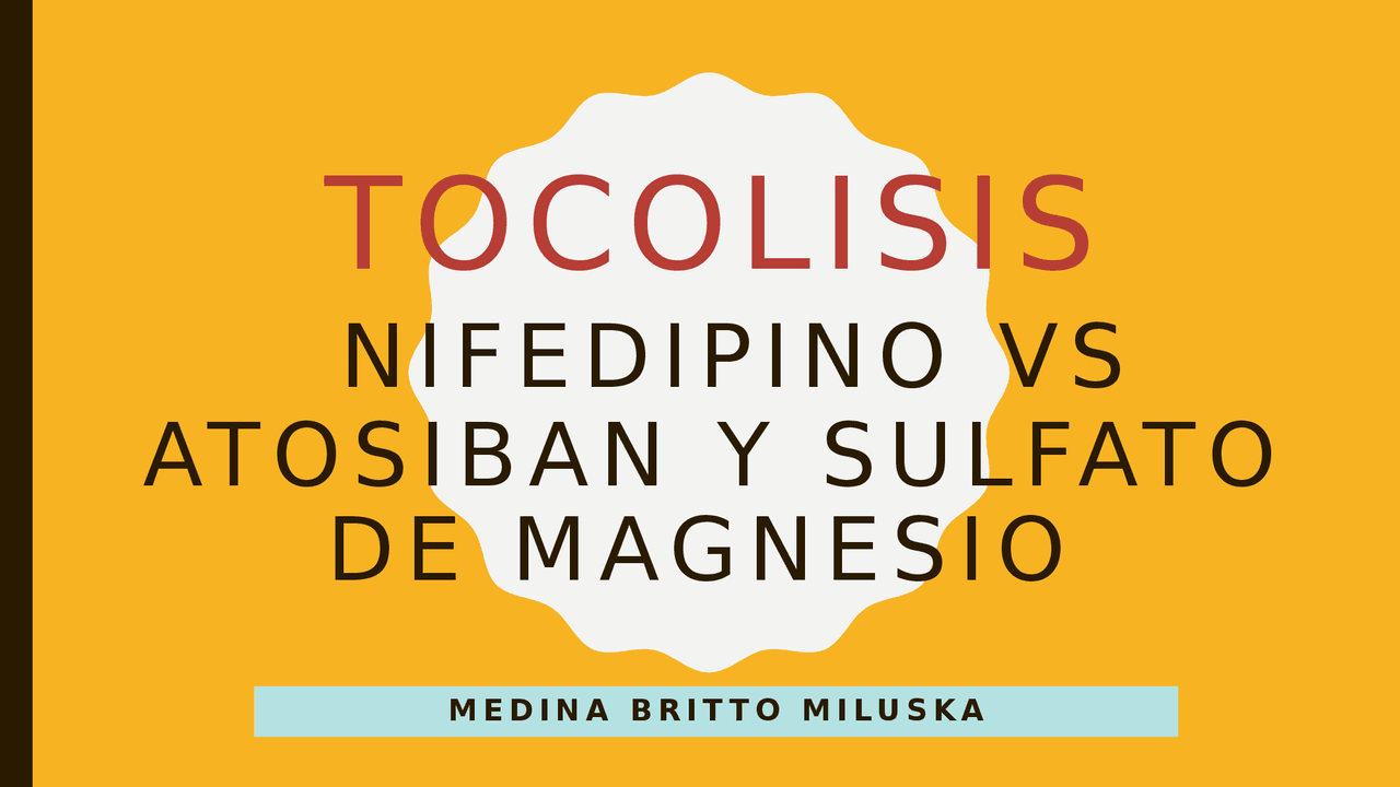TOCOLISIS: NIFEDIPINO VS ATOSIBAN, Y SULFATO DE MAGNESIO - Docsity