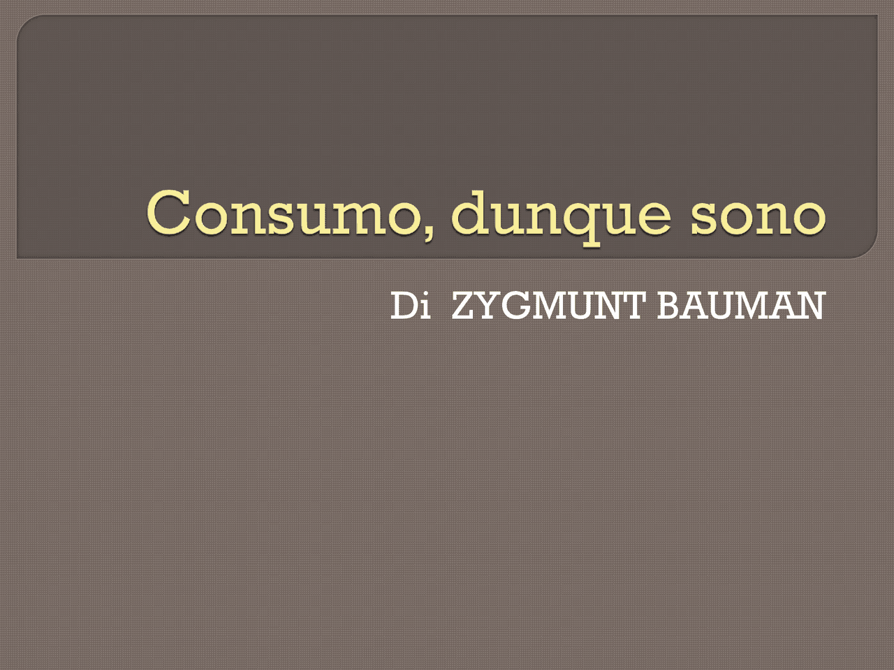 Presentazione Consumo Dunque Sono Zygmunt Bauman Docsity