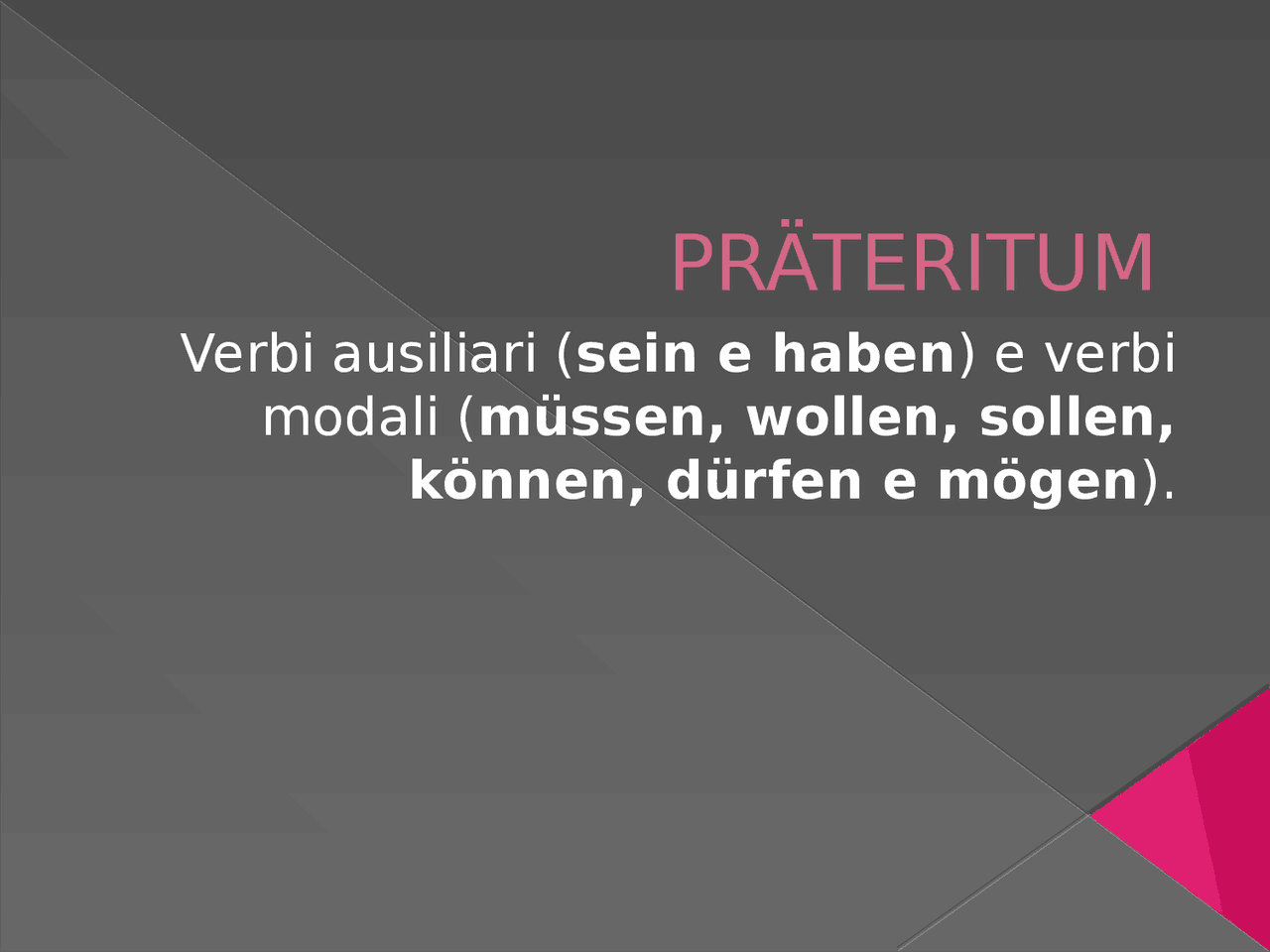 Praeteritum - verbi ausiliari e modali - Docsity