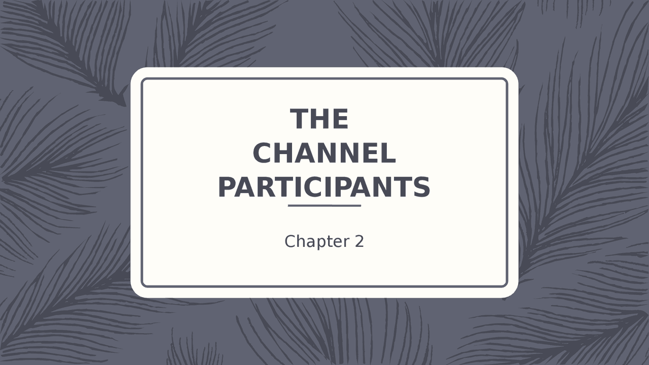THE CHANNEL PARTICIPANTS | Lecture notes Management Fundamentals | Docsity