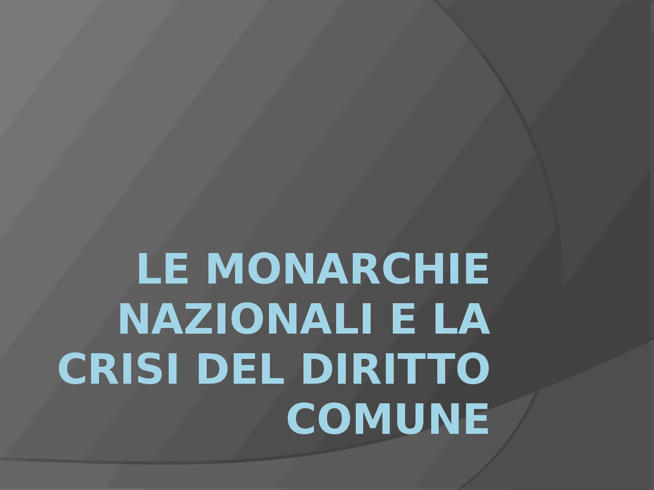 Le monarchie nazionali e la crisi del diritto comune - Docsity