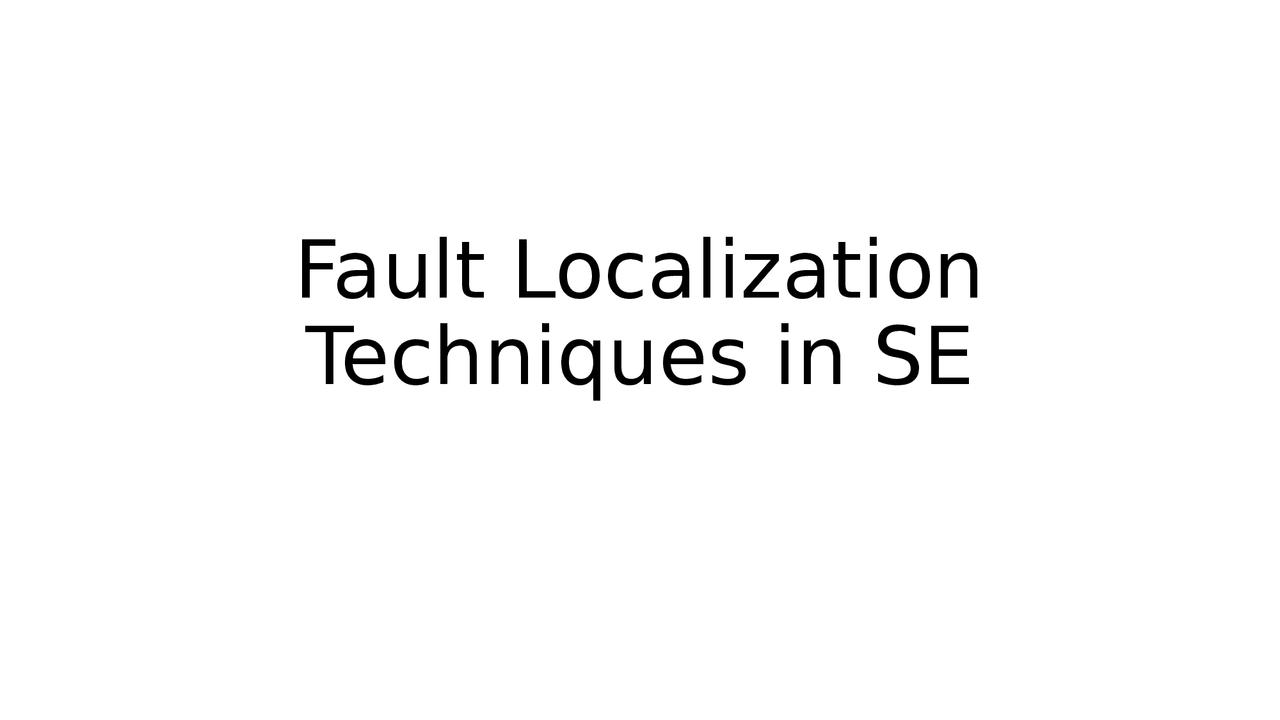 Fault Localization Techniques In Seobjective 1 Survey Of All Techniqu
