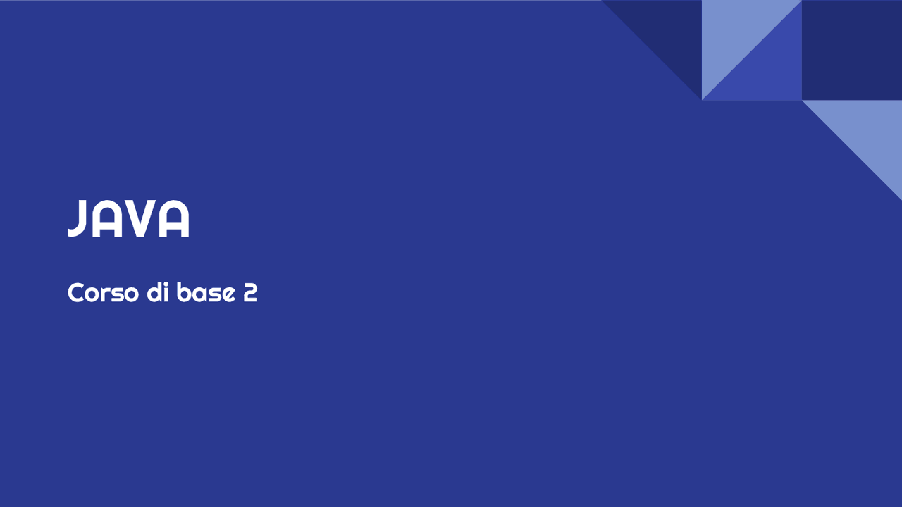 CORSO JAVA PARTE 2: PROGRAMMAZIONE A OGGETTI (OOP) - Docsity