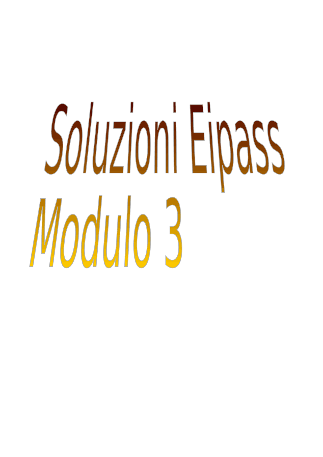 EIPASS 7 moduli (ultima versione) - RISPOSTE CORRETTE MODULO 3 - Docsity