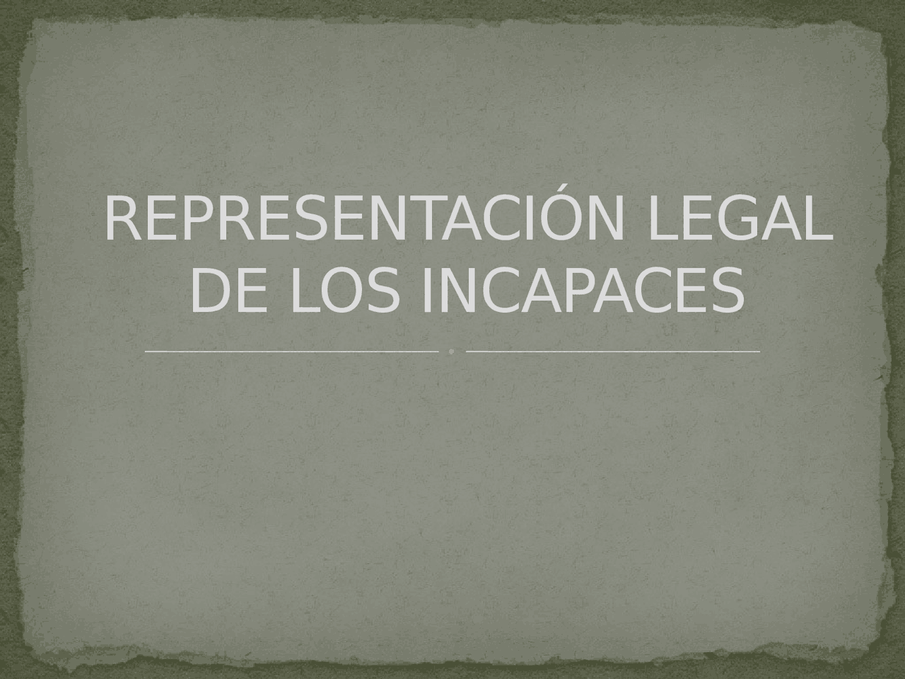 REPRESENTACIÓN LEGAL DE LOS INCAPACES. - Docsity