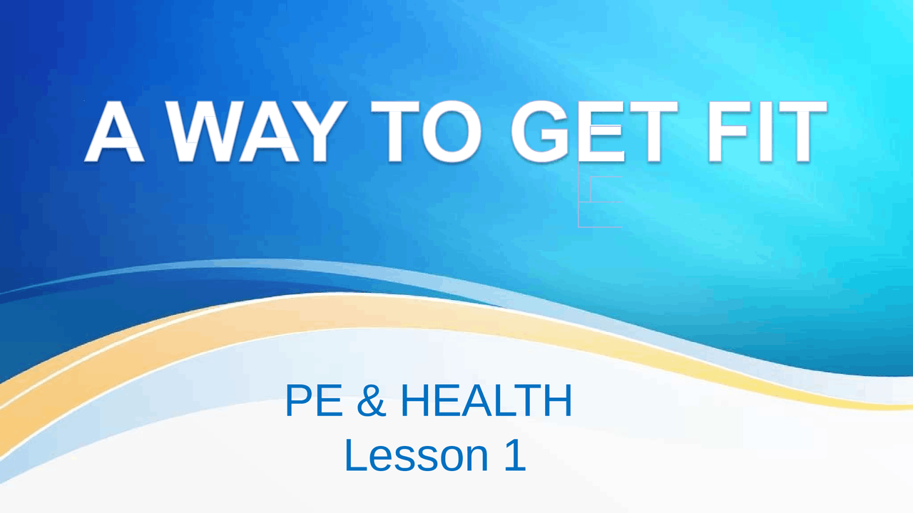 Physical Education: A way to get fit. - Docsity