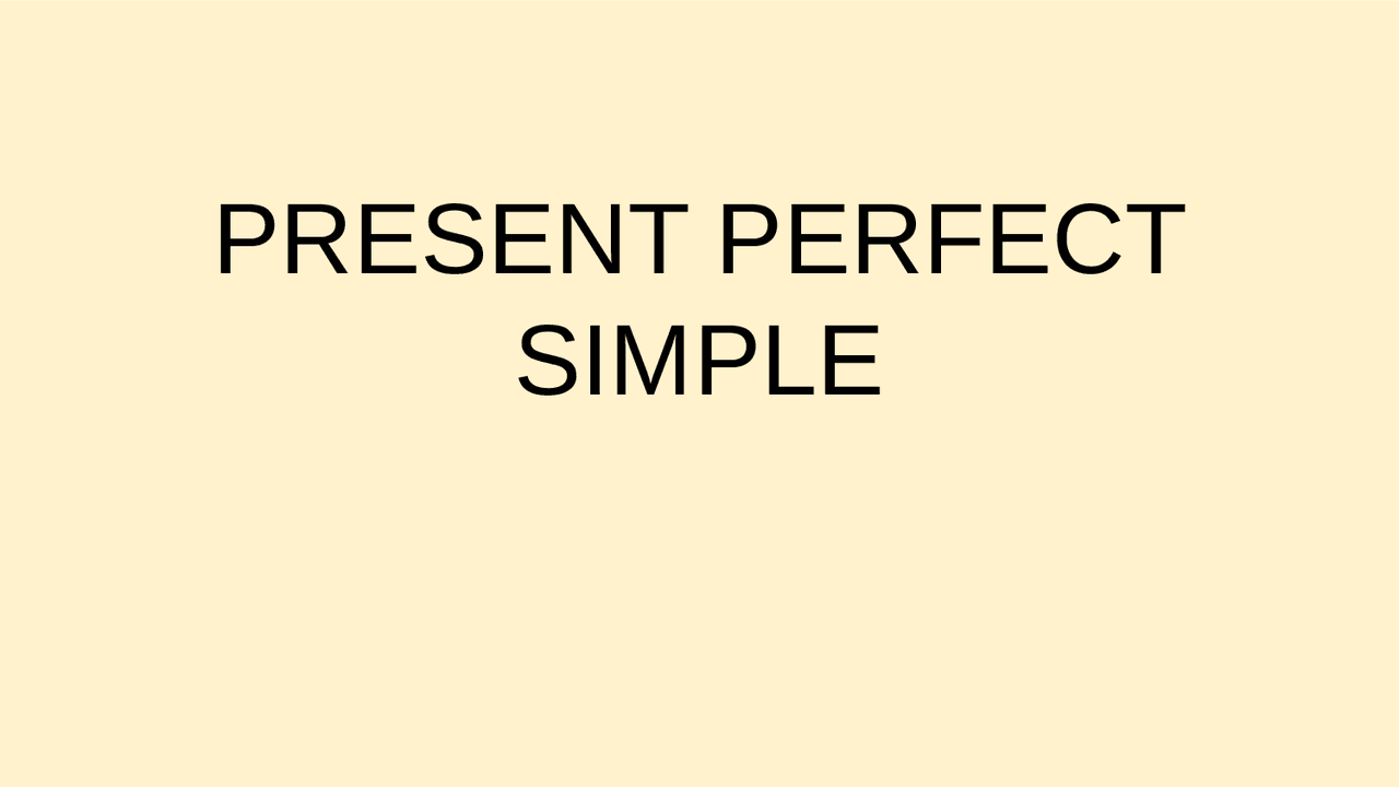 Present Perfect Simple - Docsity