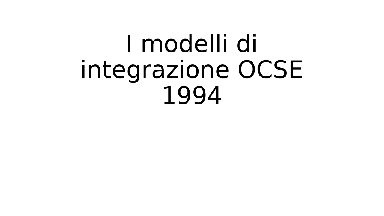MODELLI DI INTEGRAZIONE OCSE,1994 - Docsity
