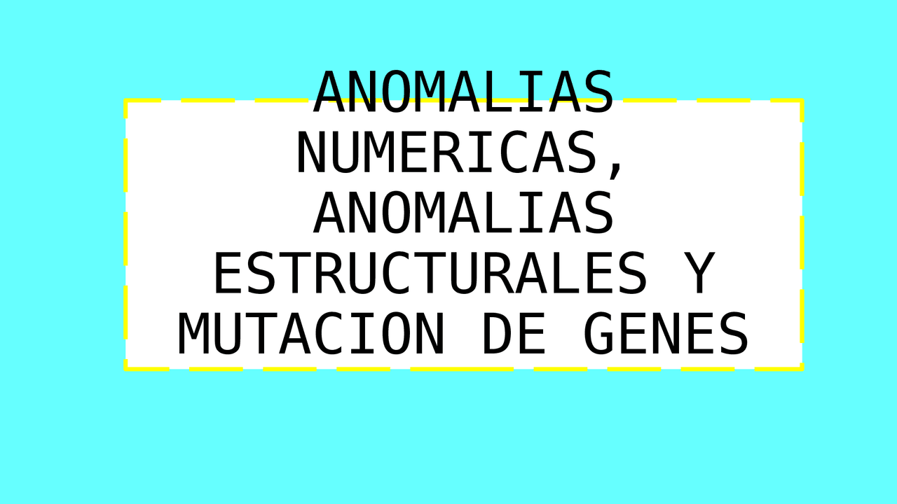 Anomalias Numericas Anomalias Estrcuturales Y Mutaciones GenÉticas