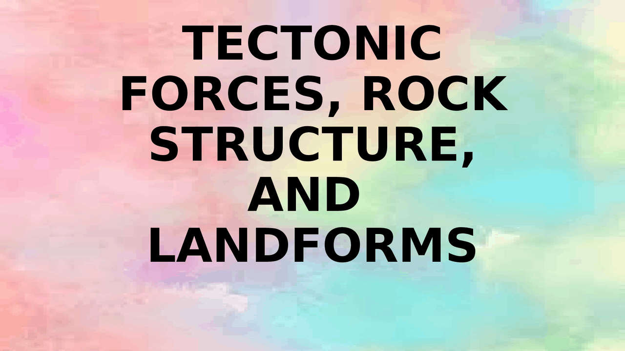 Tectonic Forces and Rock Structure PPT - Docsity