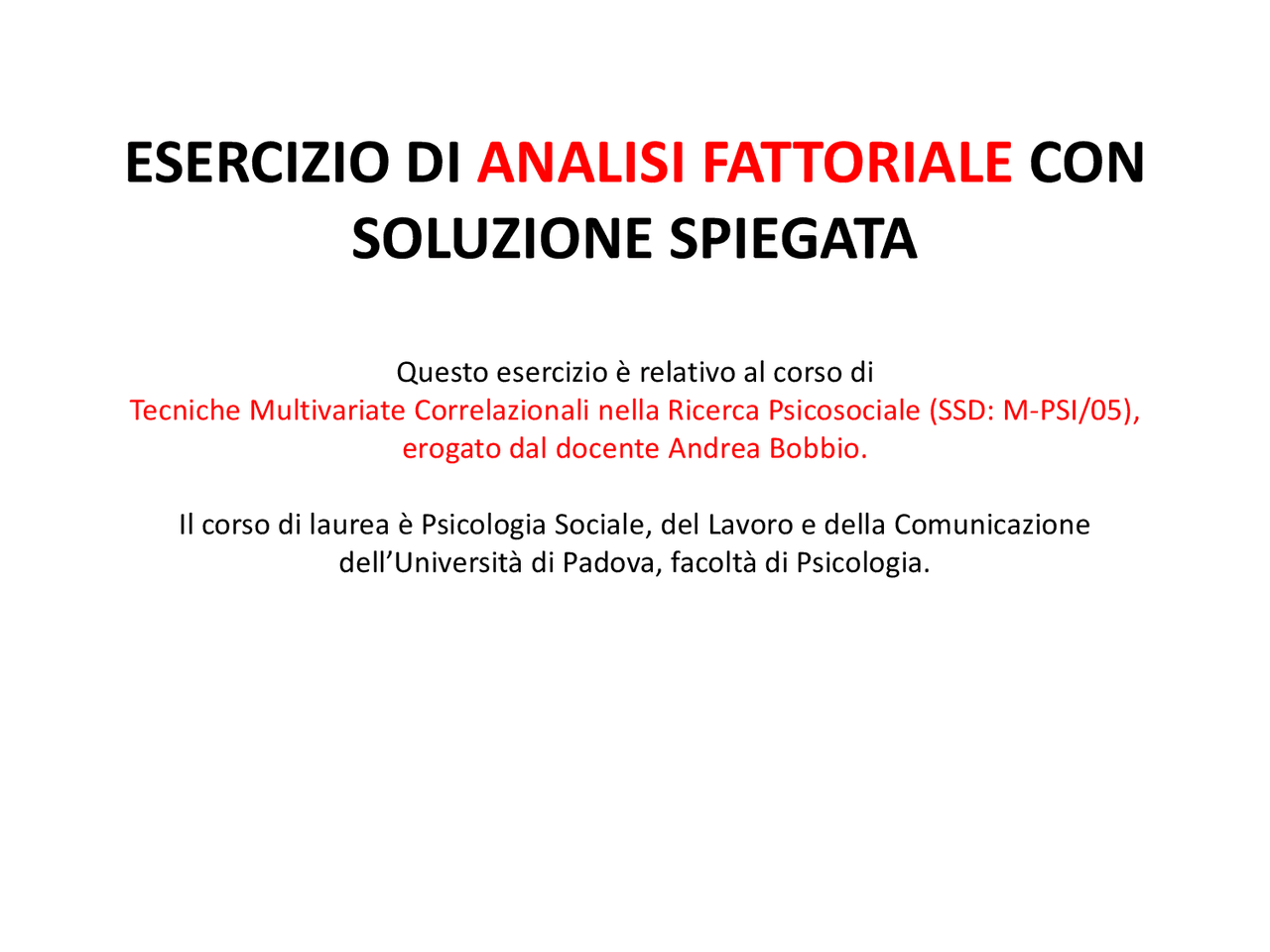 Esercizio Analisi Fattoriale SOLUZIONE - Bobbio, Manganelli - Unipd ...